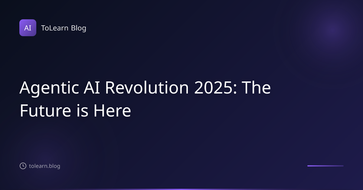 Agentic AI Revolution 2025: The Future is | ToLearn Blog