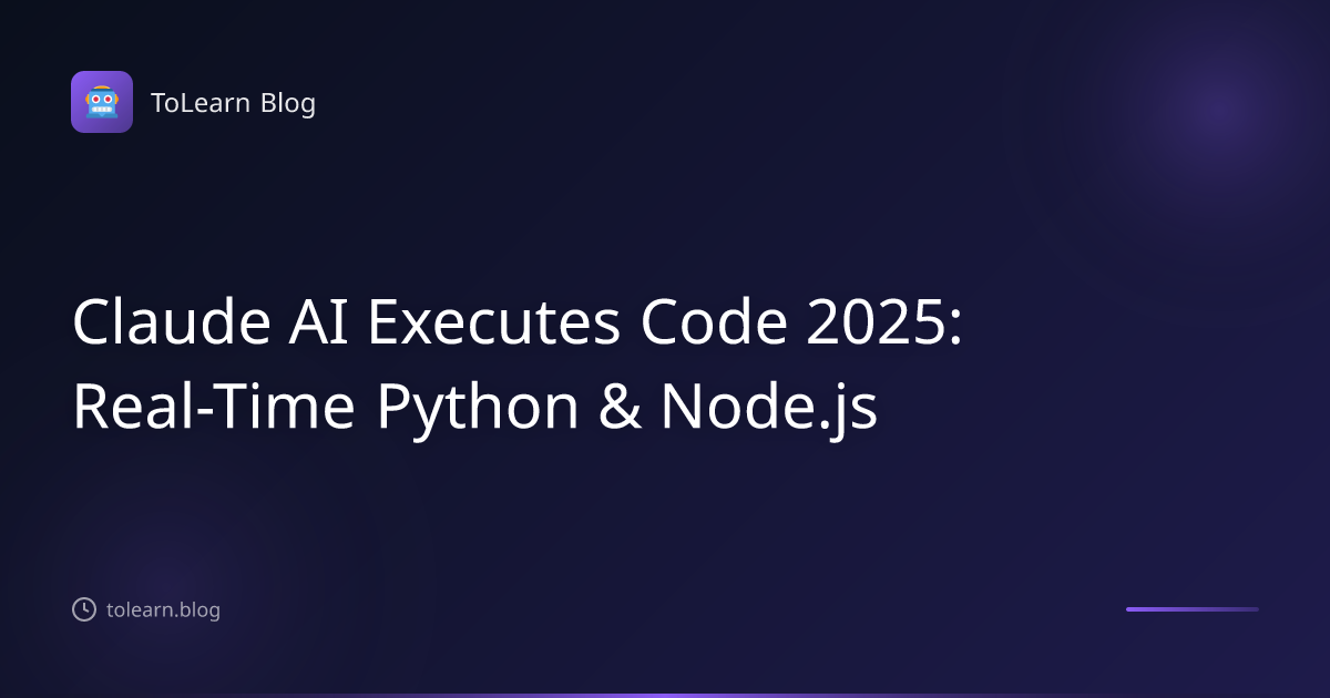 🤖 Claude AI Executes Code 2025: Real-Time Python - ToLearn | ToLearn Blog